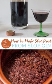 Sloe Port - how to use leftover sloes - All That I'm Eating